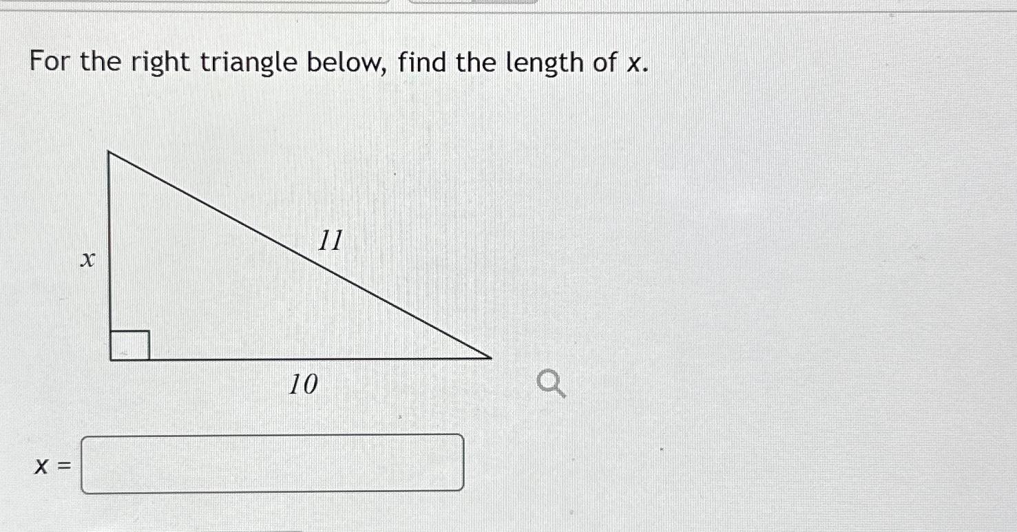Solved For the right triangle below, find the length of x.x= | Chegg.com