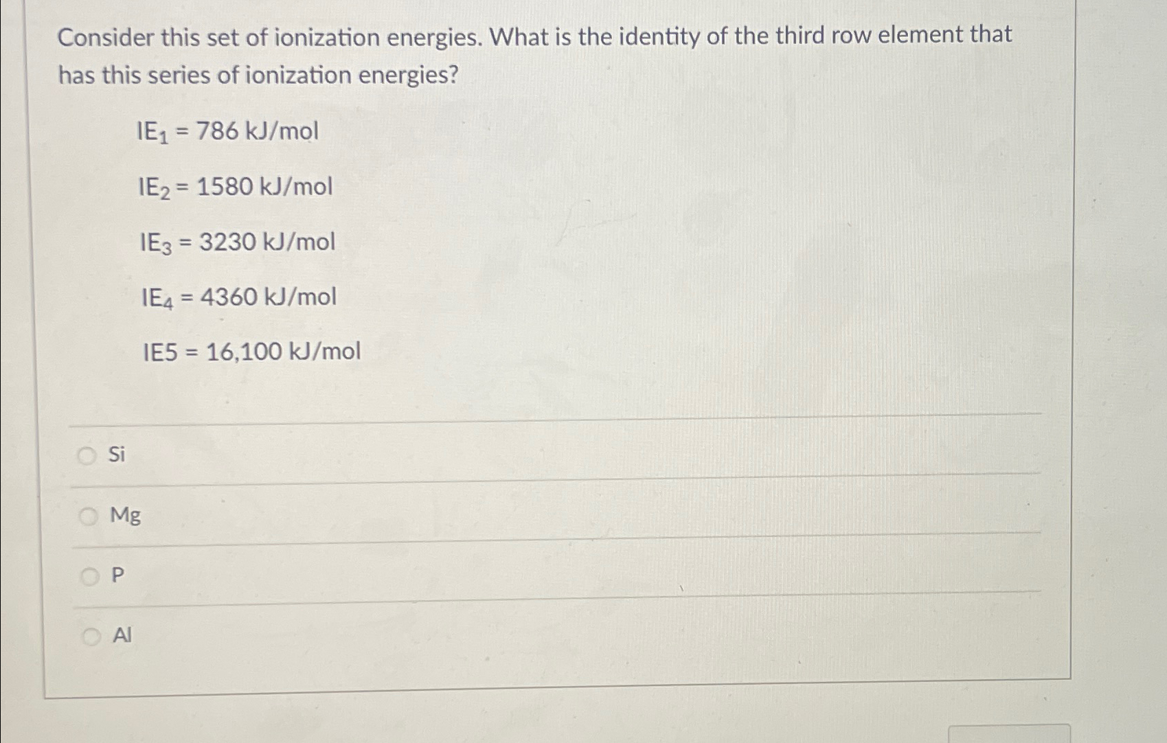 Solved Consider this set of ionization energies. What is the | Chegg.com