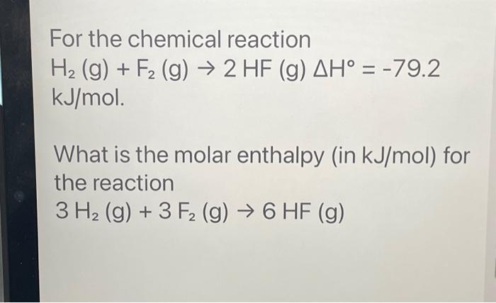 Solved For the chemical reaction H₂ (g) + F₂ (g) → 2 HF (g) | Chegg.com