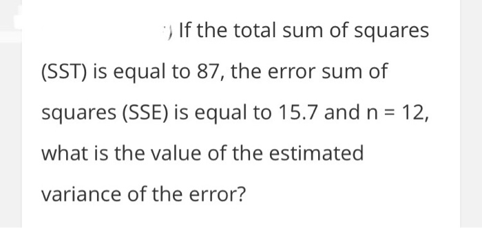 Solved :) If the total sum of squares (SST) is equal to 87, | Chegg.com