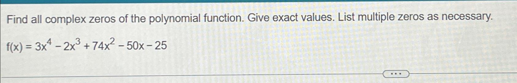 Solved Find all complex zeros of the polynomial function. | Chegg.com