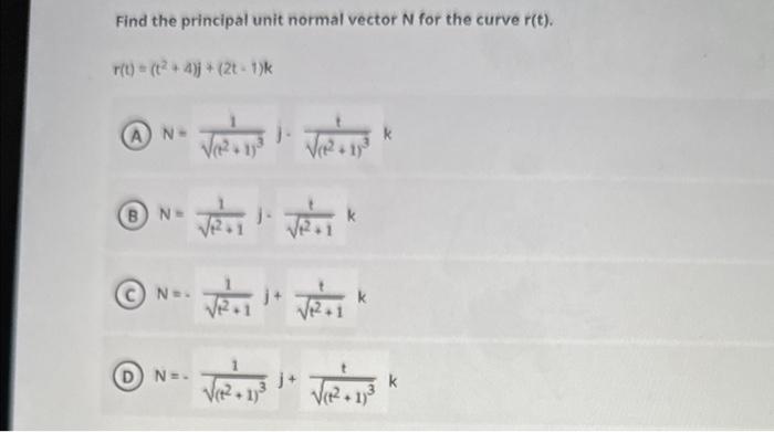 Solved Find the principal unit normal vector N for the curve | Chegg.com