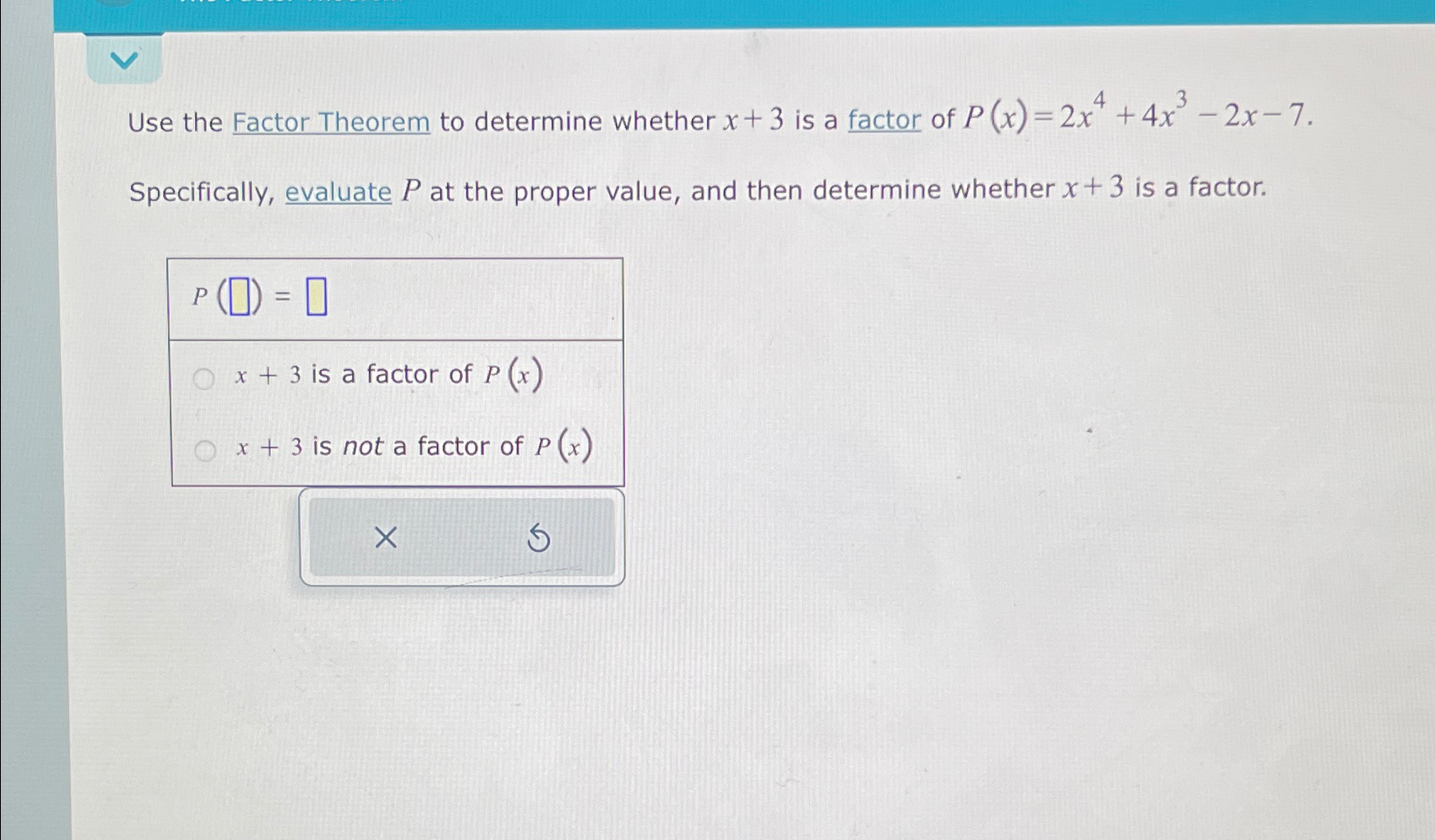 Solved Use the Factor Theorem to determine whether x+3 ﻿is a | Chegg.com