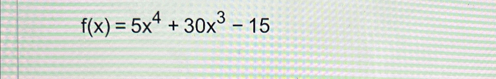 Solved f(x)=5x4+30x3-15 ﻿find the concavity | Chegg.com