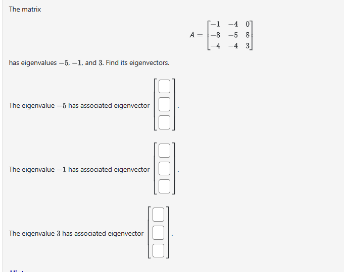 Solved The matrixA=[-1-40-8-58-4-43]has eigenvalues -5,-1, | Chegg.com