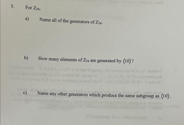 Solved 5. For Z24, a) b) c) Name all of the generators of | Chegg.com