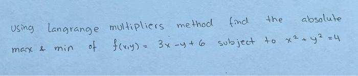 Solved Using langrange multipliers method find the absolute | Chegg.com