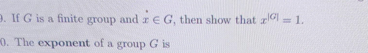 Solved If G is a finite group and x˙∈G, then show that | Chegg.com
