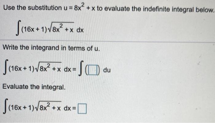 Solved Use the substitution u = 8x2 + x to evaluate the | Chegg.com