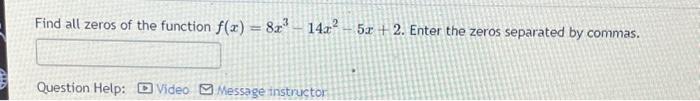 Solved Find all zeros of the function f(x)=8x3−14x2−5x+2. | Chegg.com