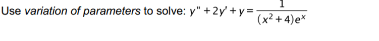 Solved Use variation of parameters to solve: | Chegg.com