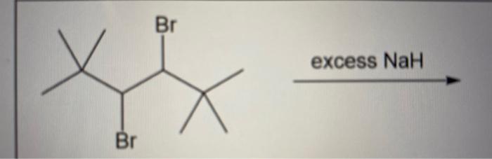 Solved Br x excess NaH Br | Chegg.com
