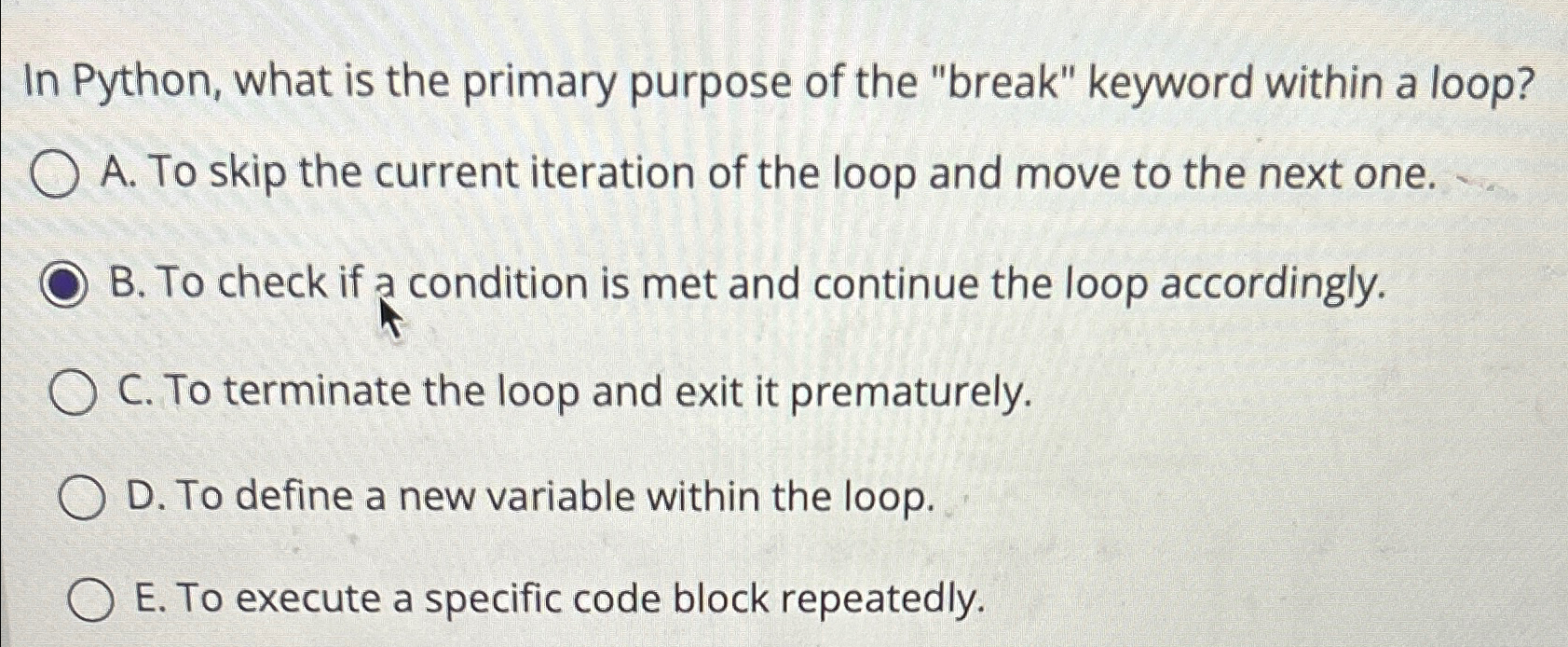 Solved In Python, what is the primary purpose of the "break" | Chegg.com