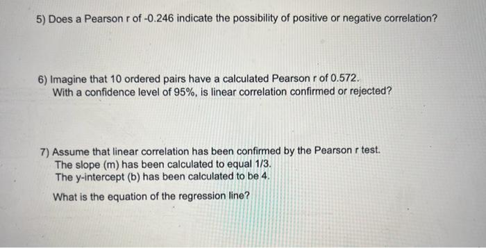 Solved 5) Does a Pearson r of -0.246 indicate the | Chegg.com