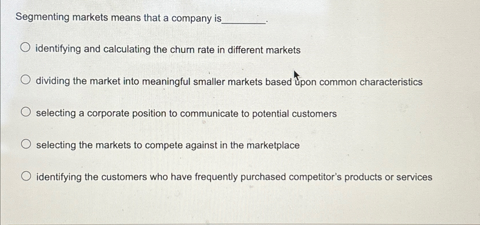 Solved Segmenting markets means that a company isidentifying | Chegg.com