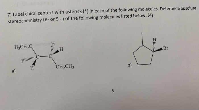 Solved 7) Label chiral centers with asterisk (*) in each of | Chegg.com