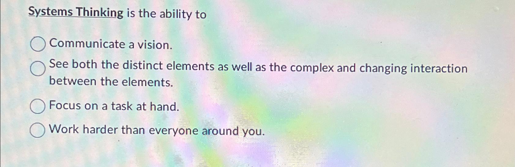Solved Systems Thinking is the ability toCommunicate a | Chegg.com