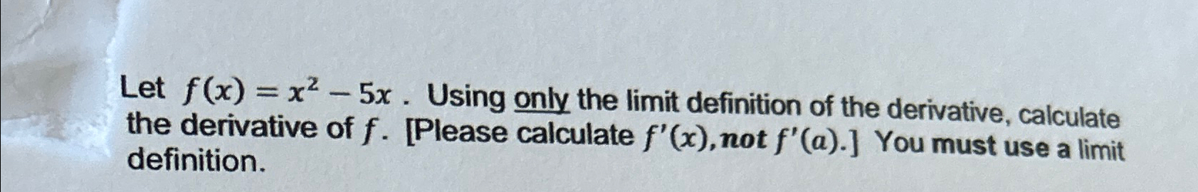 Solved Let f(x)=x2-5x. ﻿Using only the limit definition of | Chegg.com