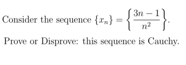 Solved Consider the sequence {Xn} = 3n n2 Prove or Disprove: | Chegg.com