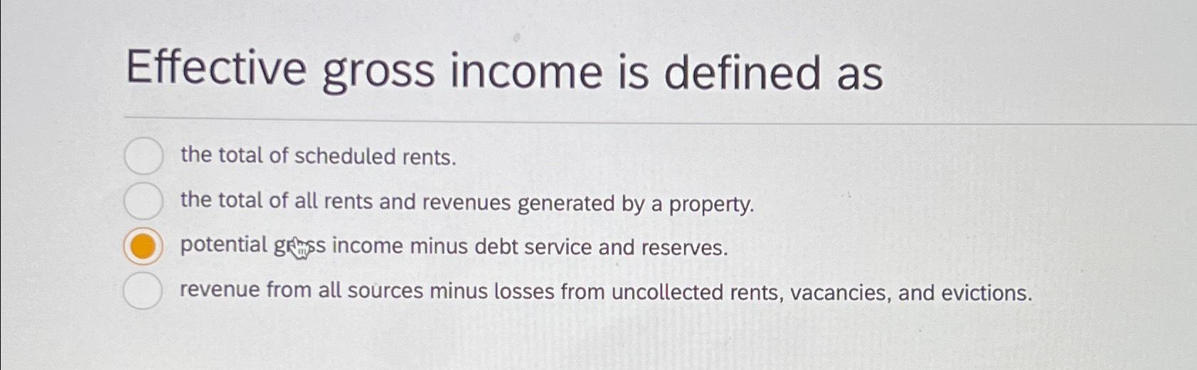 Solved Effective gross income is defined asthe total of | Chegg.com