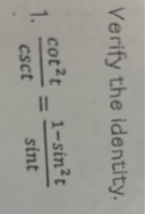 Solved Verify the identity. cott 1. = 1-sinat sint csct | Chegg.com