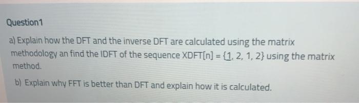 Solved Question1 a) Explain how the DFT and the inverse DFT | Chegg.com