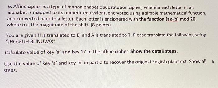Solved 6. Affine cipher is a type of monoalphabetic | Chegg.com