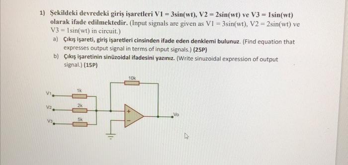 Solved 1) Şekildeki devredeki giriş isaretleri | Chegg.com