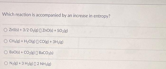 Solved Which reaction is accompanied by an increase in | Chegg.com
