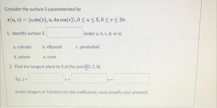 Solved Consider the surface S parameterized by r(2, v) = (u | Chegg.com