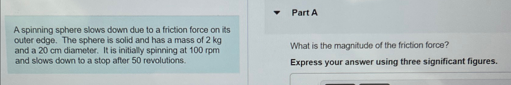 Solved A spinning sphere slows down due to a friction force | Chegg.com