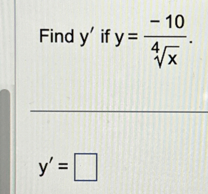 Solved Find y' ﻿if y=-10x4y'= | Chegg.com