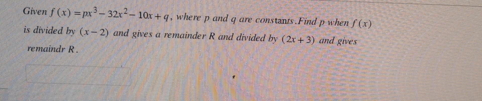 Solved Given f(x)=px3−32x2−10x+q, where p and q are | Chegg.com