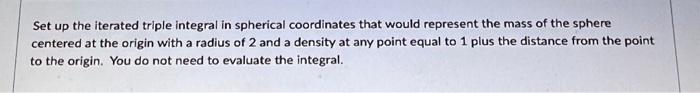 Solved Set up the iterated triple integral in spherical | Chegg.com