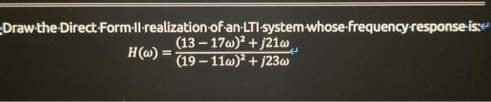 Solved Draw the Direct-Form-Il-realization of an-LTI-system | Chegg.com