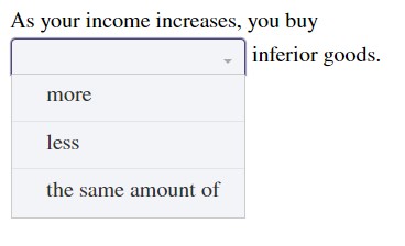 Solved As your income increases, you buy ______inferior | Chegg.com