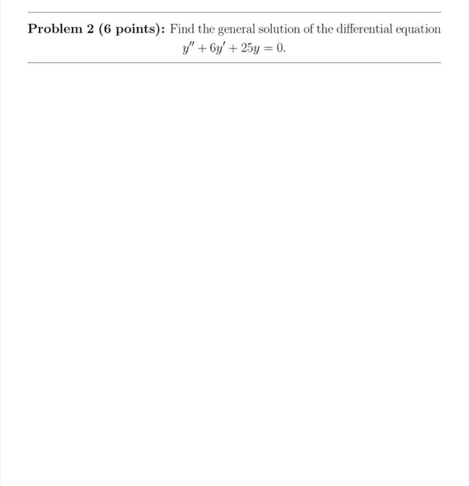 Solved Problem 2 (6 points): Find the general solution of | Chegg.com