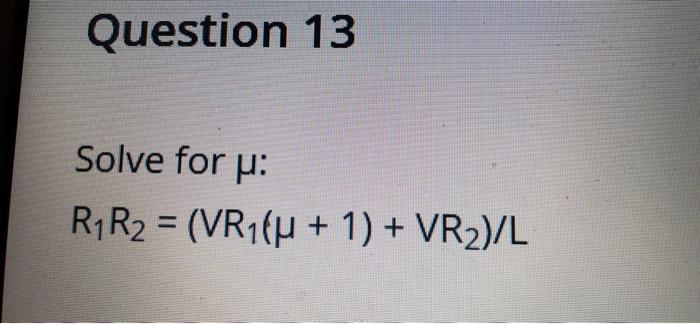 Solved Solve for μ : R1R2=(VR1(μ+1)+VR2)/L | Chegg.com