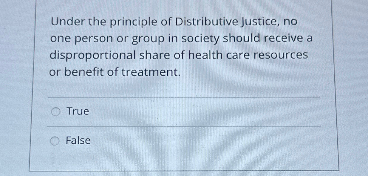 Solved Under the principle of Distributive Justice, no one | Chegg.com