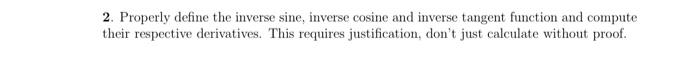 Solved 2. Properly define the inverse sine, inverse cosine | Chegg.com