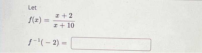 Solved Let f(x) = x + 2 x + 10 f-¹(-2) = | Chegg.com