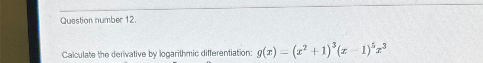 Solved Question number 12.Calculate the derivative by | Chegg.com