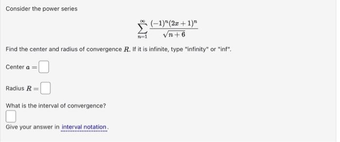 Solved Consider the power series ∑n=1∞n+6(−1)n(2x+1)n Find | Chegg.com