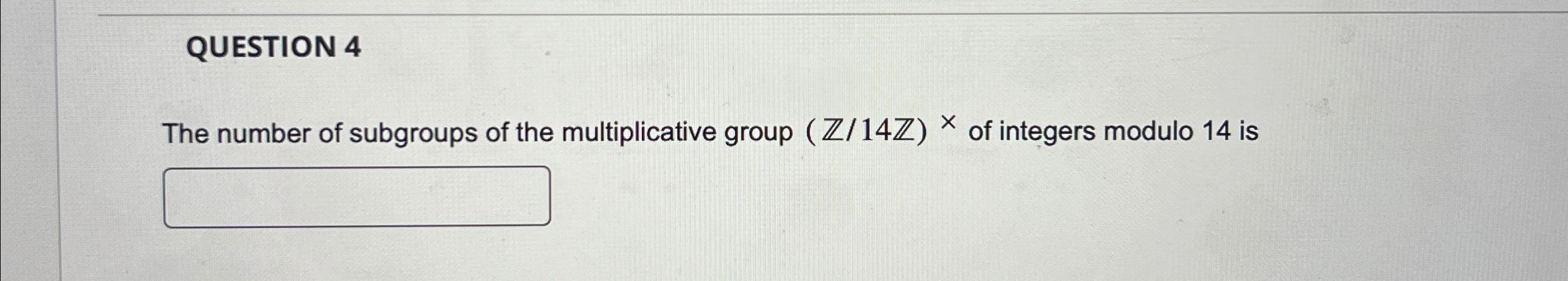 Solved QUESTION 4The number of subgroups of the | Chegg.com