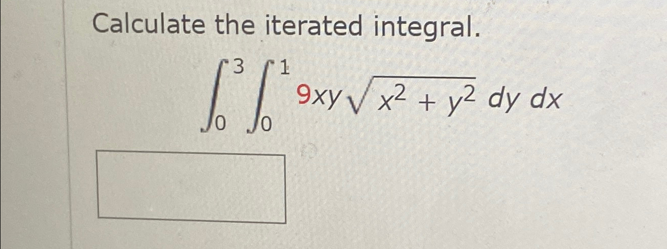 Solved Calculate the iterated integral.∫03∫019xyx2+y22dydx | Chegg.com