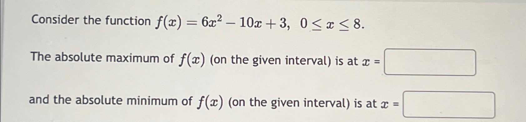 Solved Consider the function f(x)=6x2-10x+3,0≤x≤8.The | Chegg.com