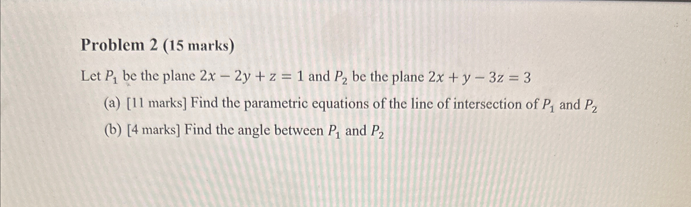 Solved Problem 2 (15 ﻿marks)Let P1 ﻿be the plane 2x-2y+z=1 | Chegg.com