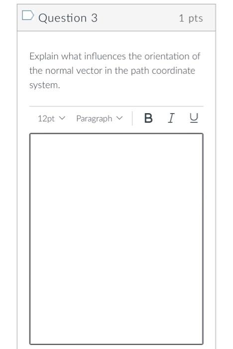 Solved Question 1 1pts The normal vector in the path frame | Chegg.com