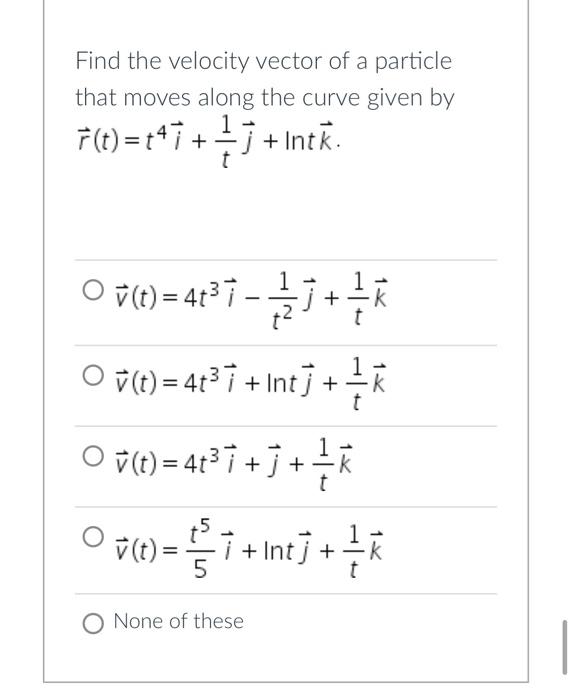 Solved Find the velocity vector of a particle that moves | Chegg.com
