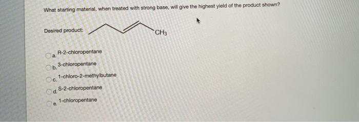 Solved What starting material, when treated with strong | Chegg.com
